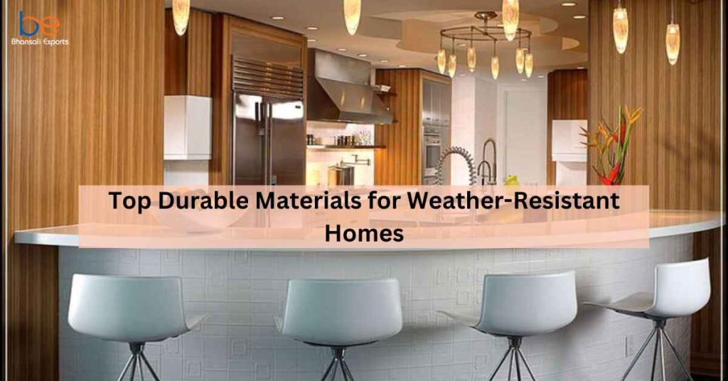 Top Durable Materials for Weather-Resistant Homes
